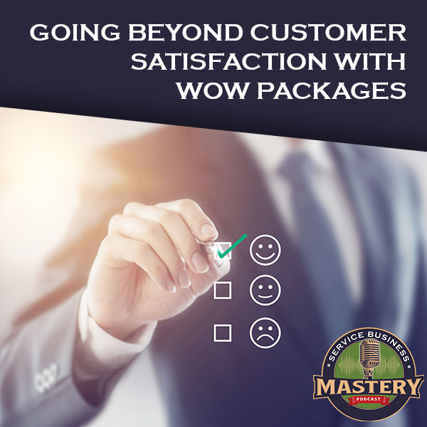 Going Beyond Customer Satisfaction With WOW Packages