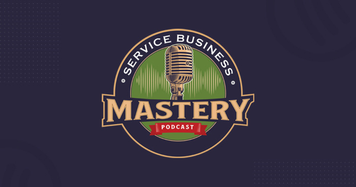 The Service Business Mastery Podcast