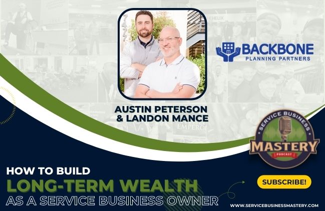 How to Build Long-Term Wealth as a Service Business Owner w/ Austin ...